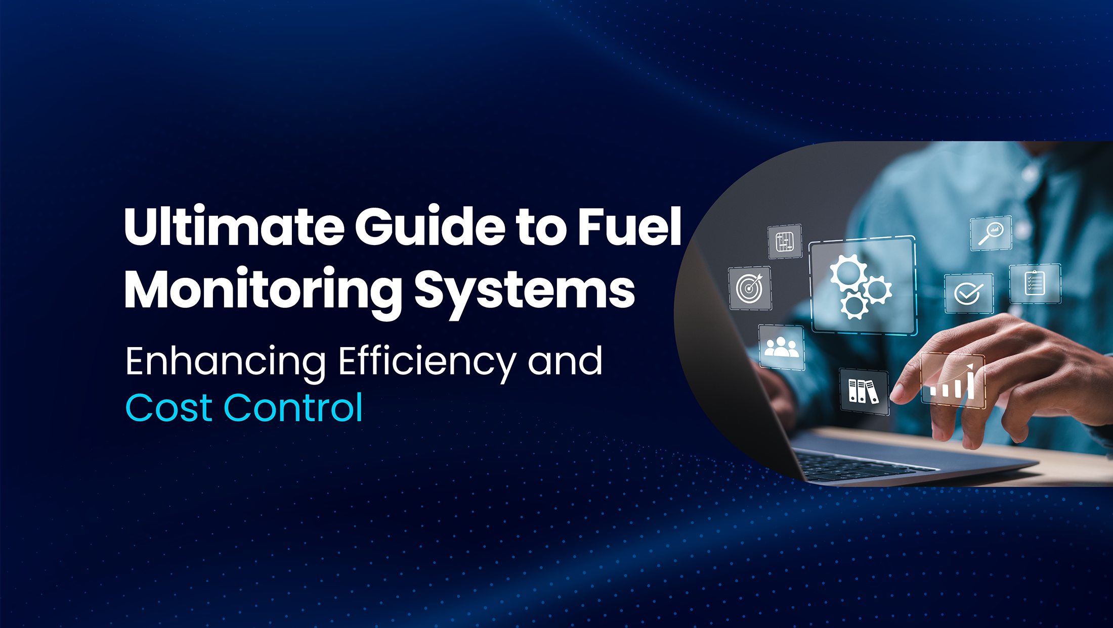 Ultimate Guide to Fuel Monitoring Systems - SCI Global LLC