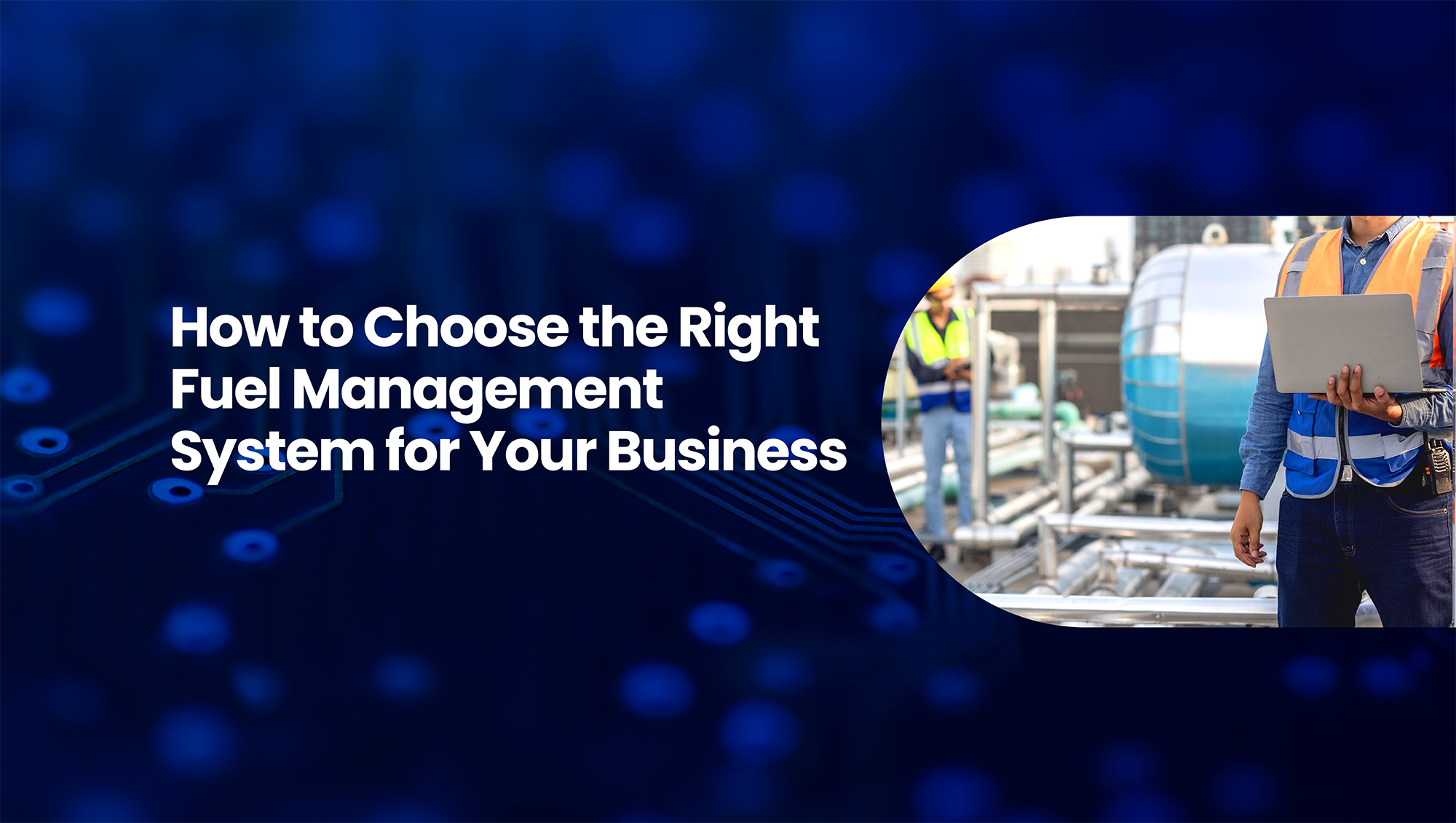 How to Choose a Fuel Management System - SCI Global LLC